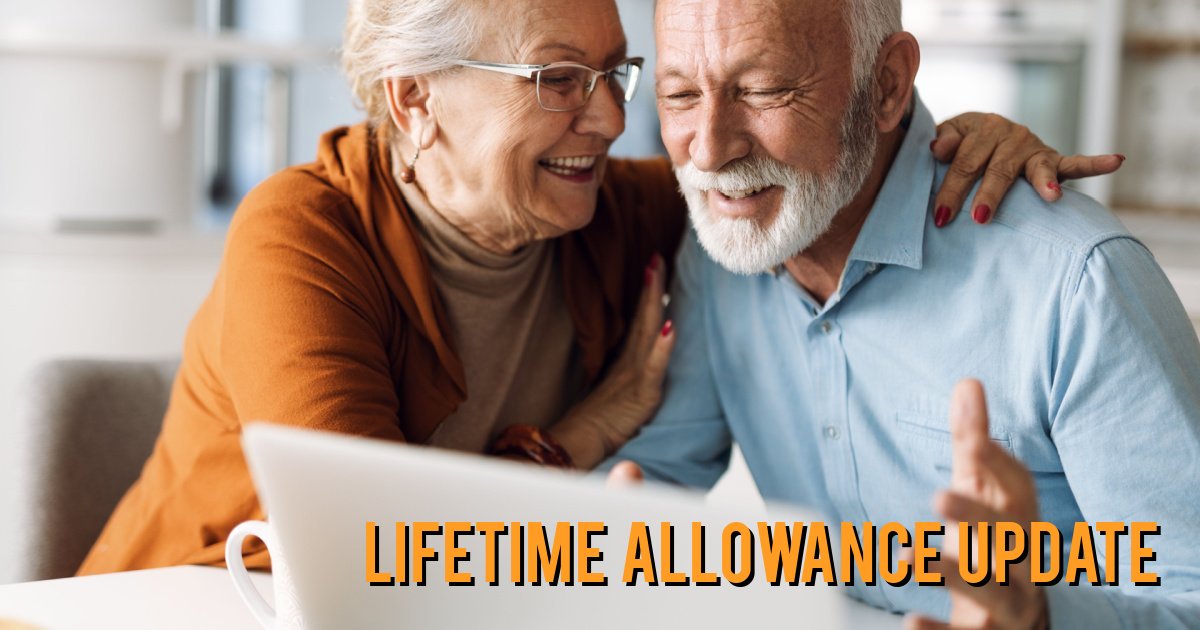 Lifetime Allowance Update for anyone planning for retirement